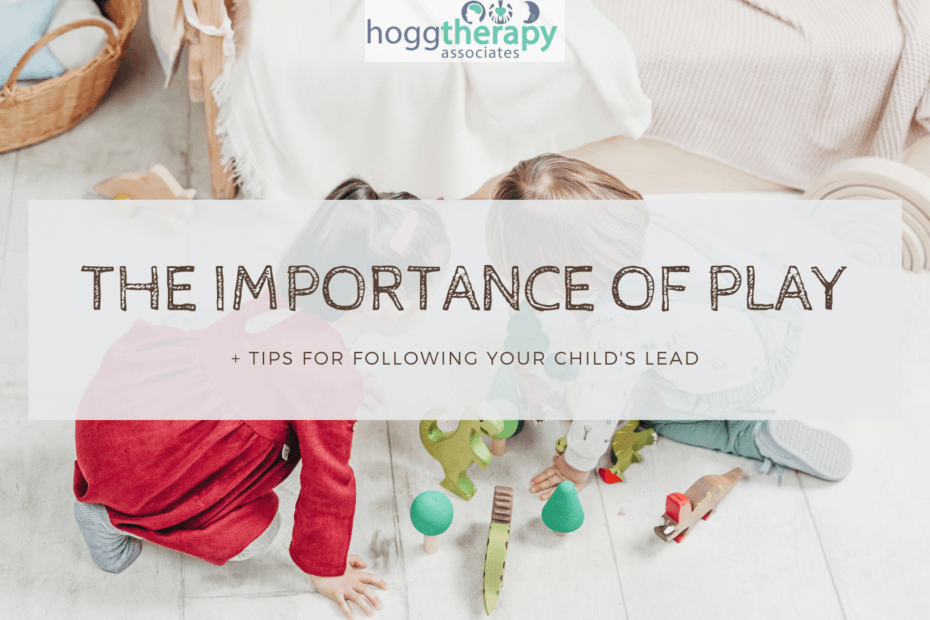 Why Following Your Child’s Lead in Play Matters