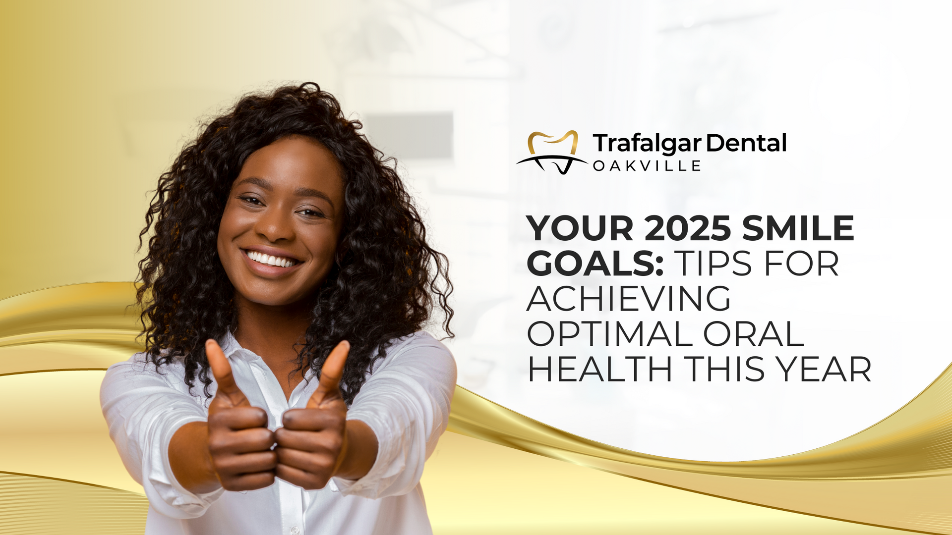 Your 2025 Smile Goals: Tips for Achieving Optimal Oral Health This Year