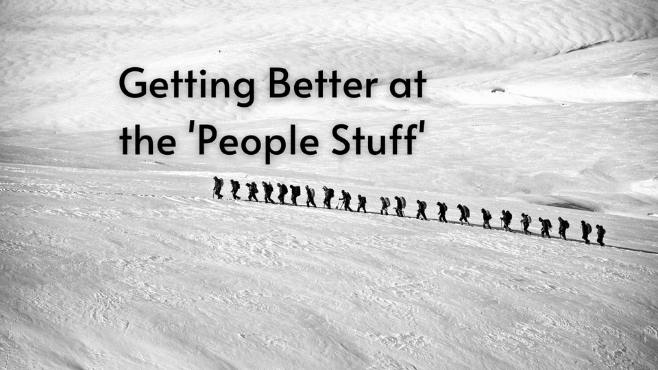 Getting Better at the 'People Stuff'