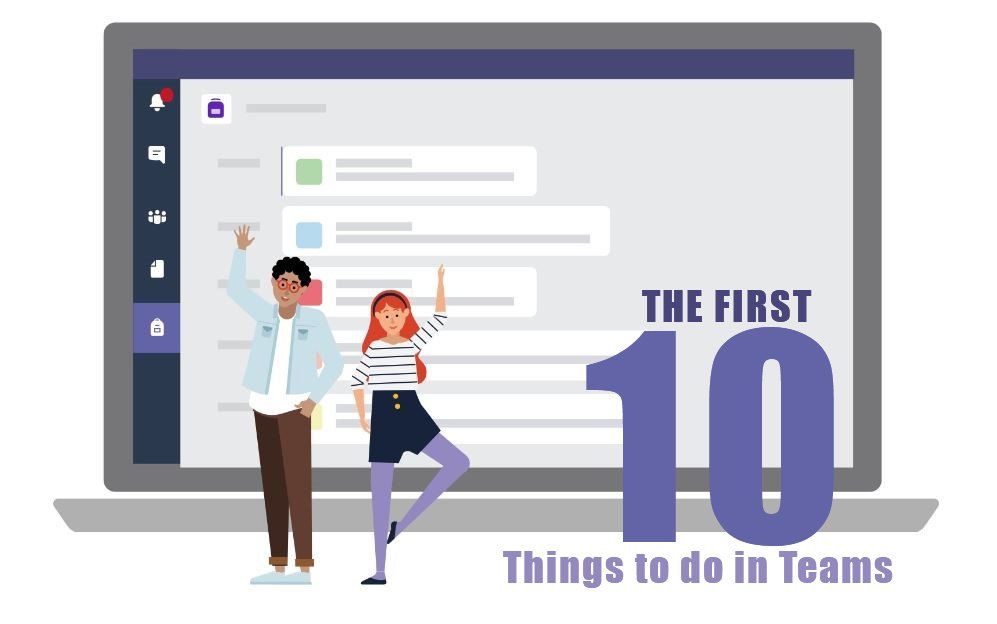 MS Teams Getting Started: The First 10 things to do