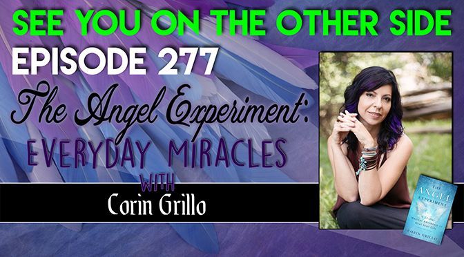 The Angel Experiment: Everyday Miracles With Corin Grillo