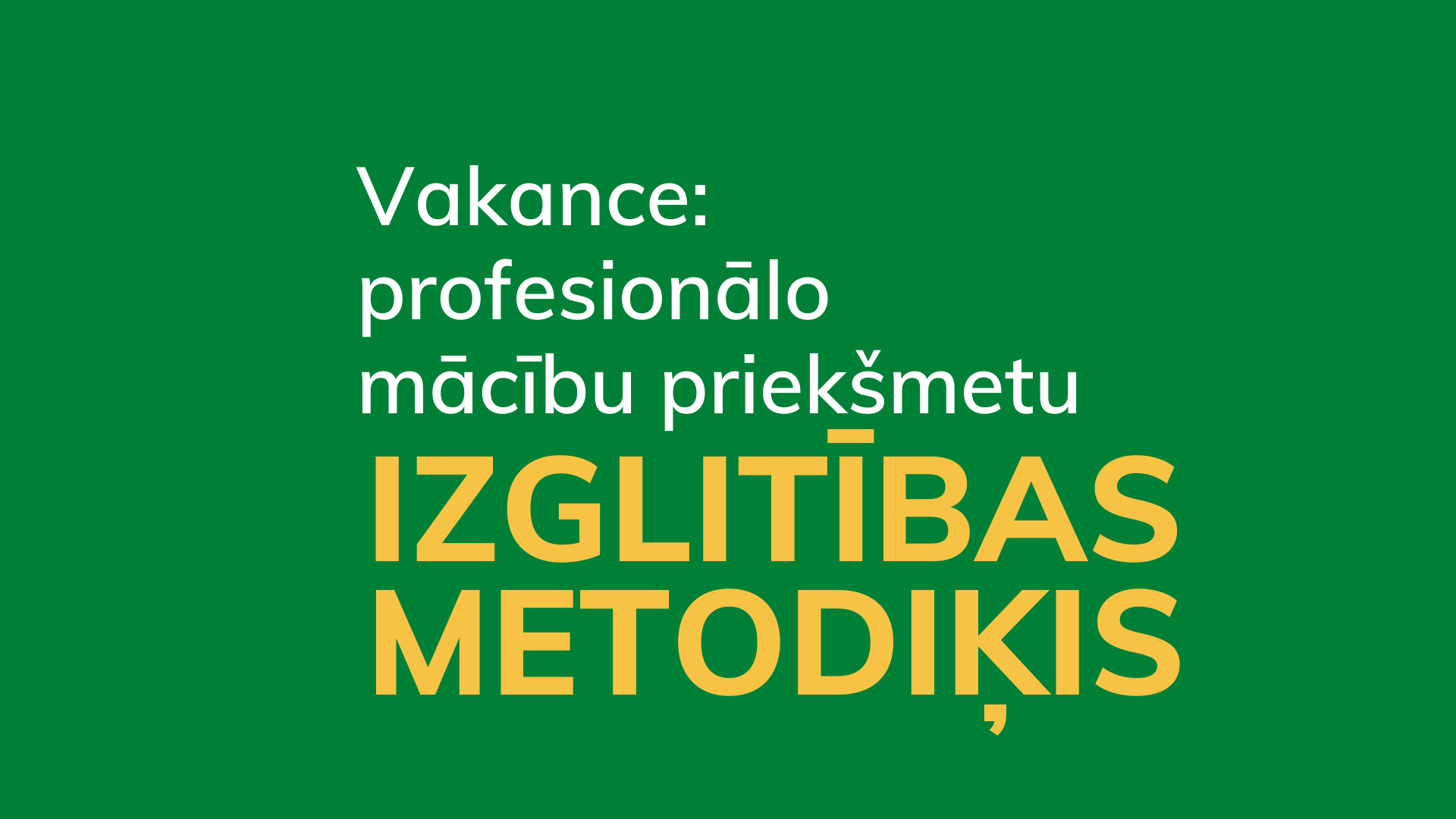 Vakance: profesionālo mācību priekšmetu izglītības metodiķis
