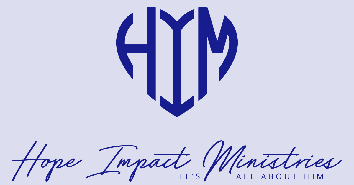 Hope Impact Ministries - It's all about HIM