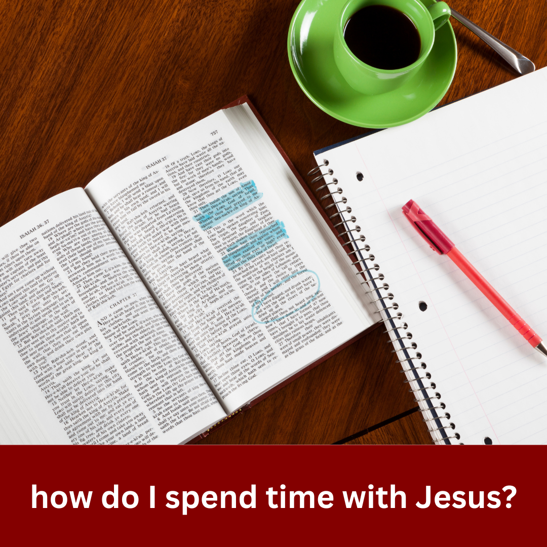 How do I spend time with Jesus?