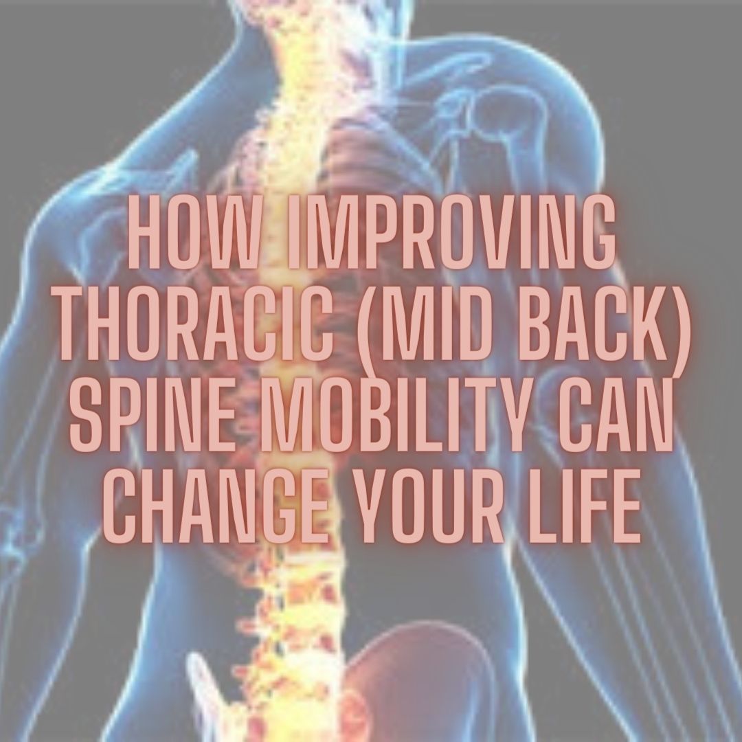 How Improving Thoracic Spine Mobility Can Change Your Life