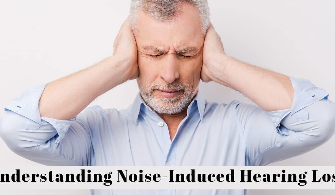 Understanding Noise-Induced Hearing Loss