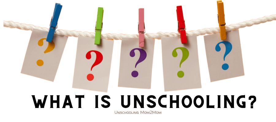 What Is Unschooling? and How to Unschool Your Child