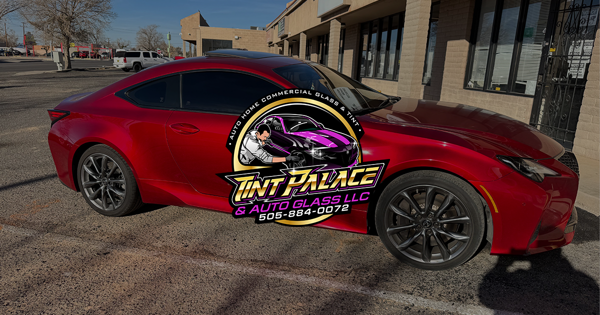 Window Tinting Experts Albuquerque, NM | Tint Palace & Auto Glass