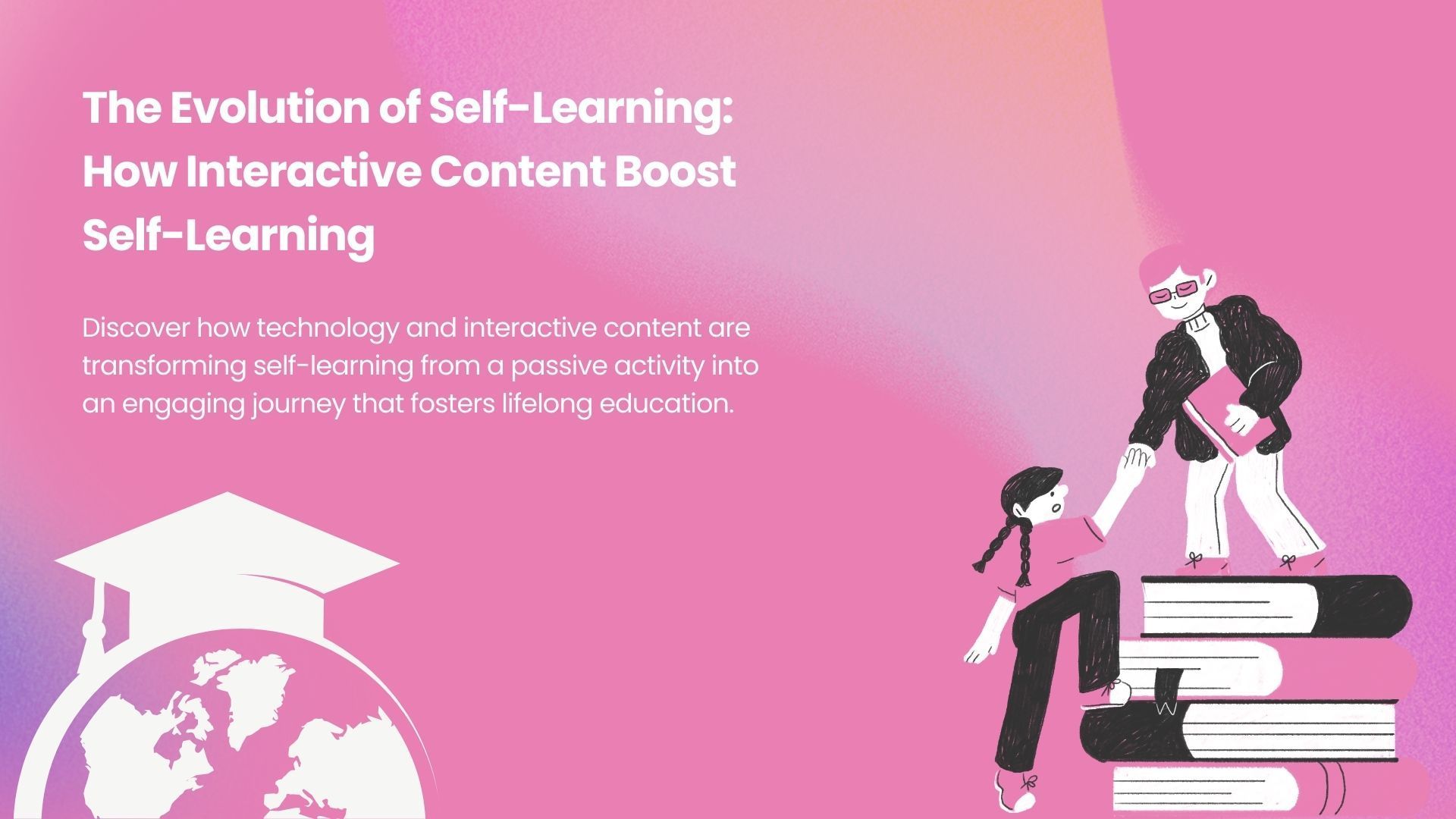 The Future of Learning: How Interactive Content Boosts Self-Learning