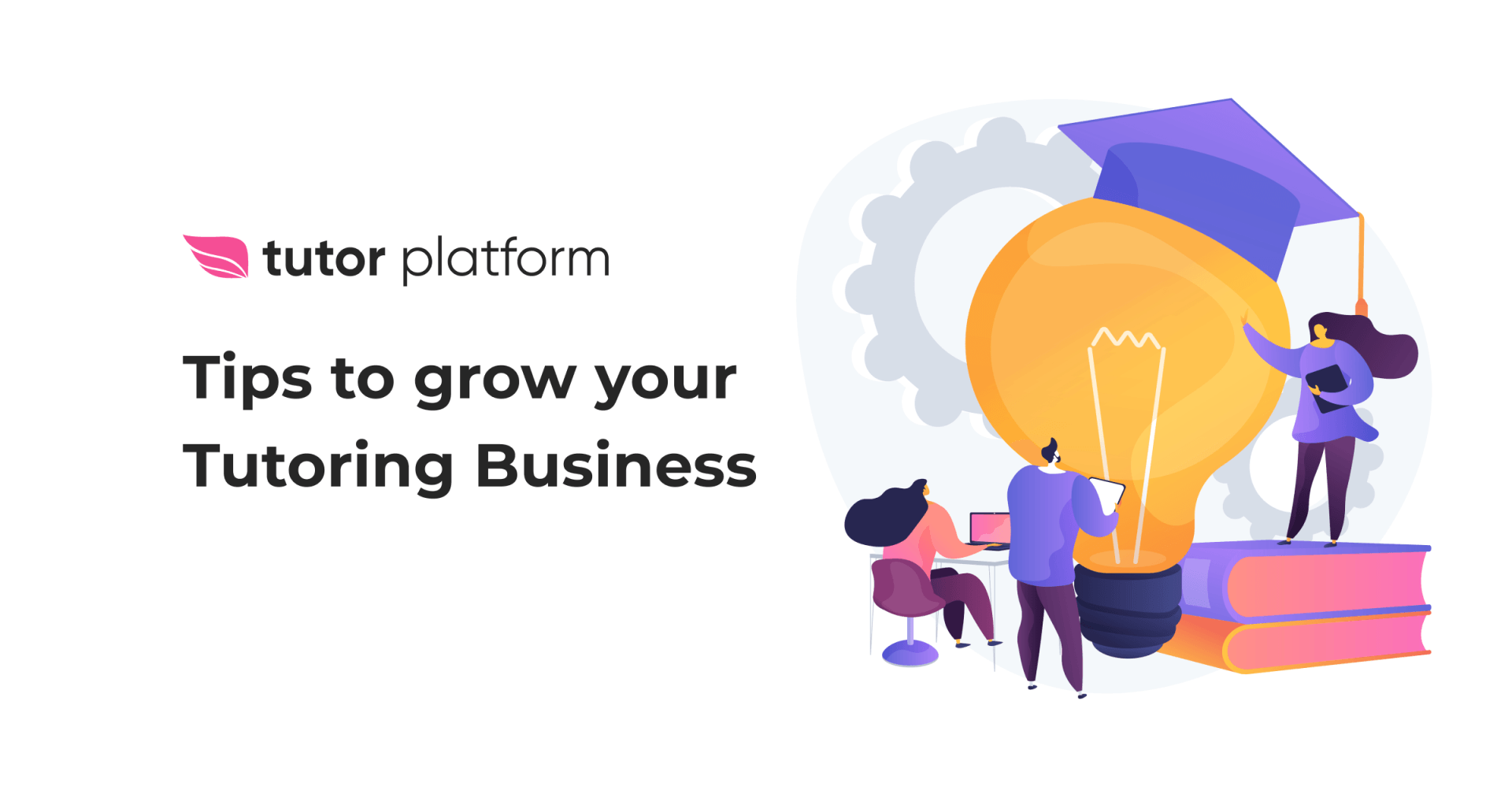 Tips to Grow Your Tutoring Business