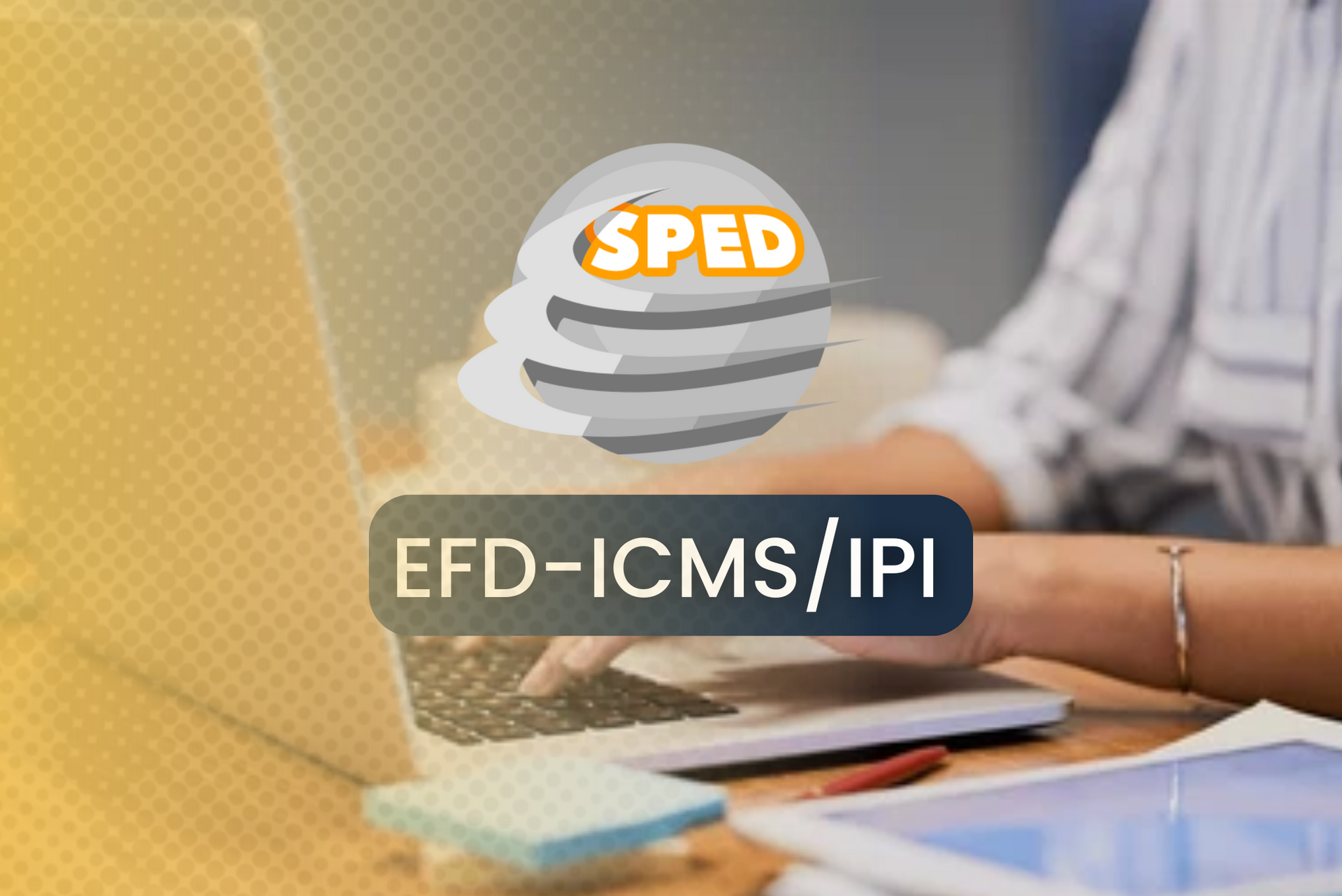 Novo Leiaute da EFD-ICMS/IPI a partir de janeiro de 2025