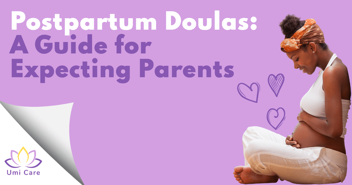 Postpartum Doulas: A Guide for Expecting Parents