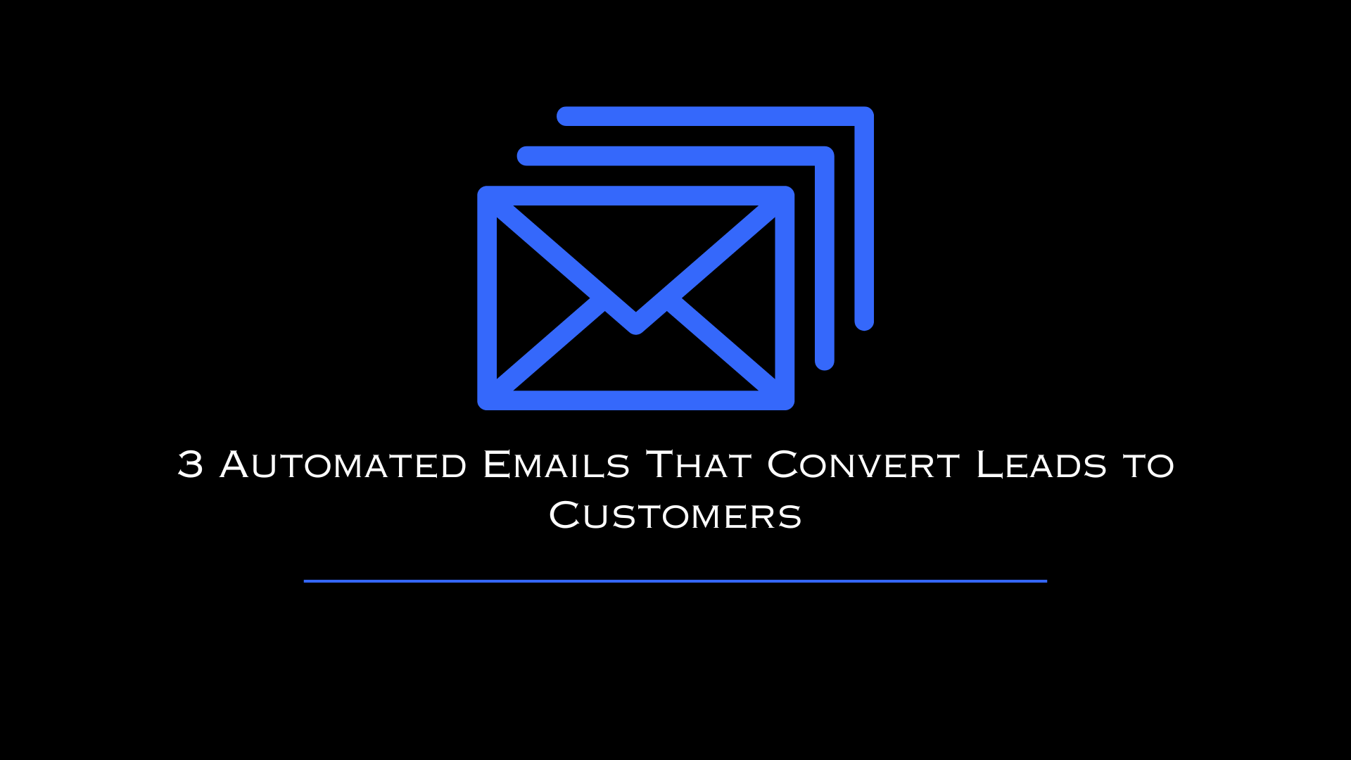 3 Automated Emails That Convert Leads to Customers