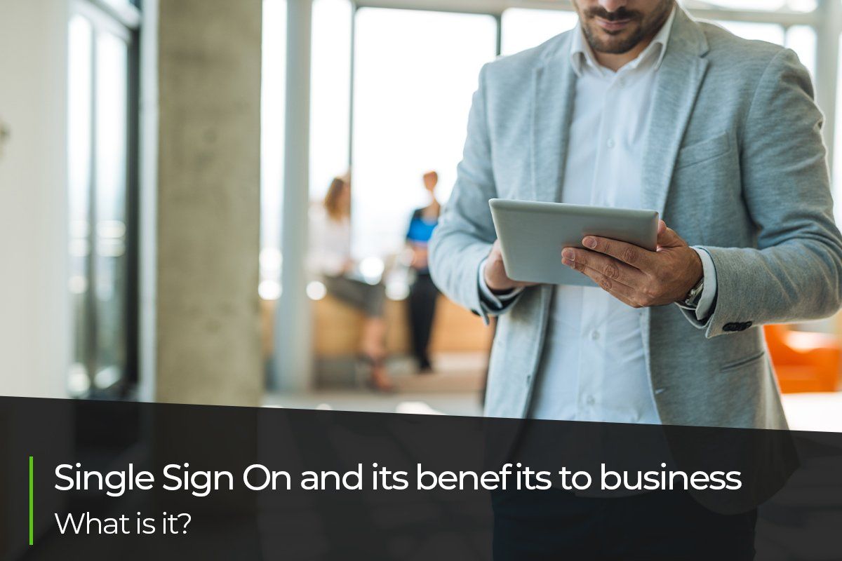 Single Sign On and its benefits to business - What is it?