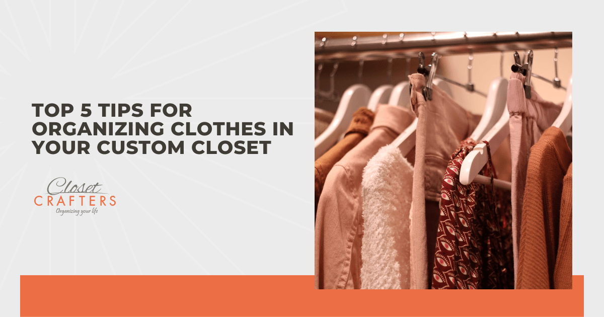 Tips for Organizing Clothes in Your Custom Closet