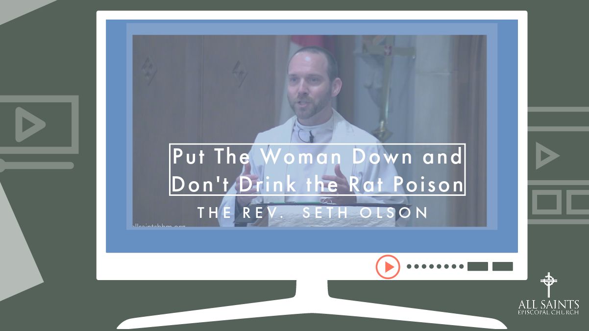 Put The Woman Down and Don't Drink the Rat Poison