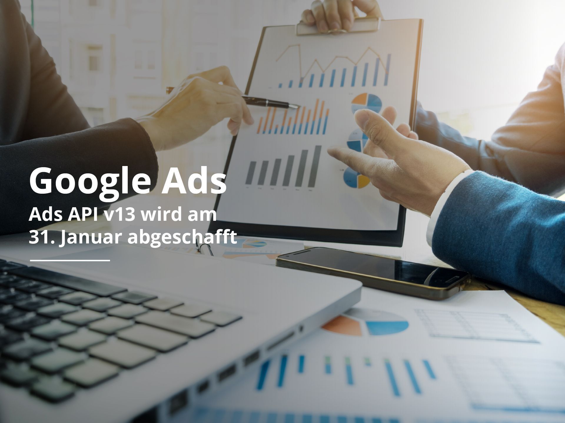 Google Ads - Ads API v13 wird am 31. Januar abgeschafft