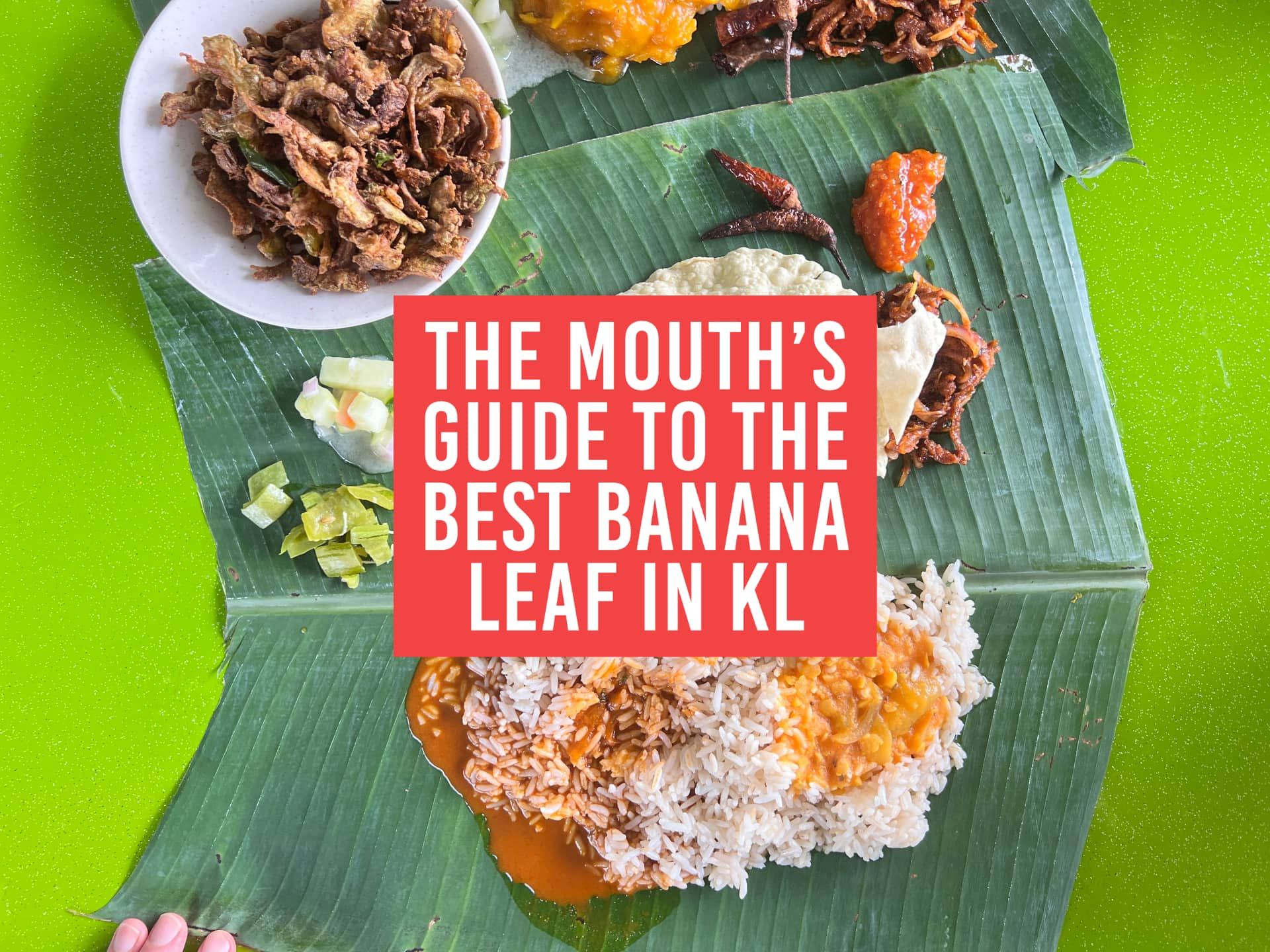 Where To Eat The Best Banana Leaf In Kuala Lumpur where-to-eat-the-best-banana-leaf-in-kuala-lumpur
