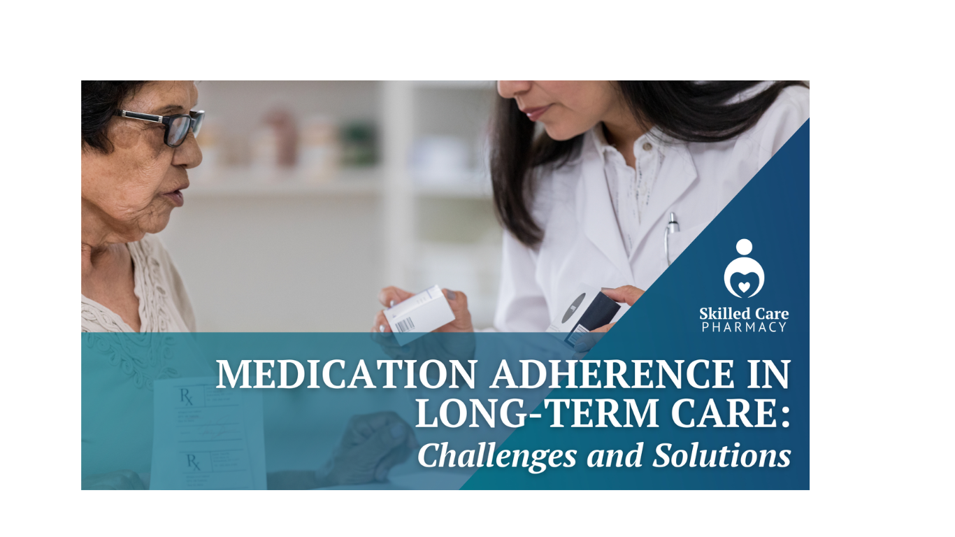 Medication Adherence in Long-Term Care: Challenges and Solutions