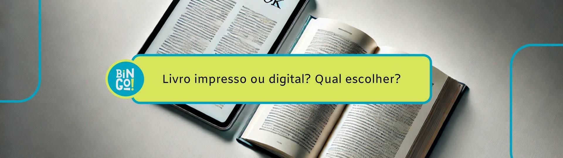 Livro impresso ou digital? Qual escolher?
