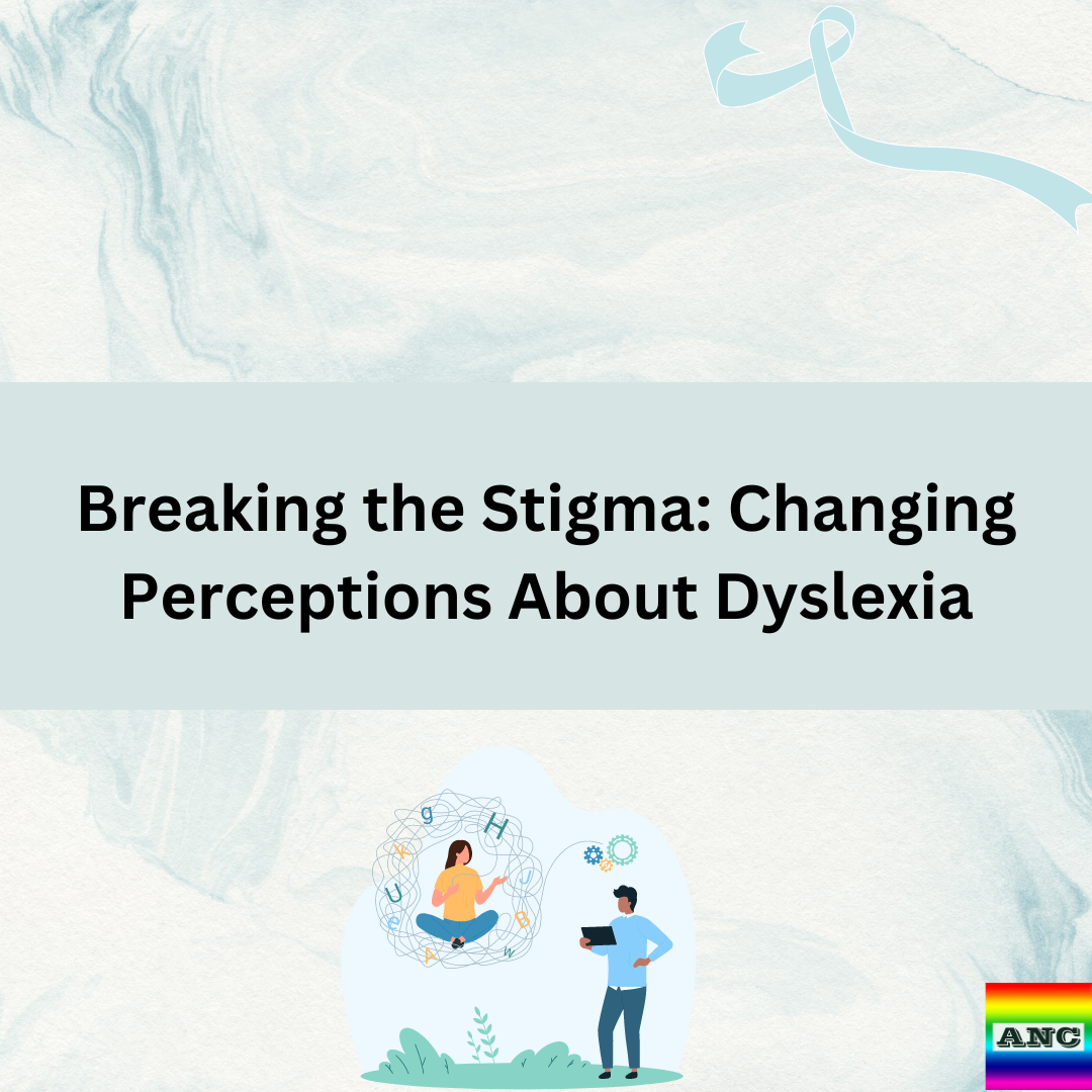 Breaking the Stigma: Changing Perceptions About Dyslexia