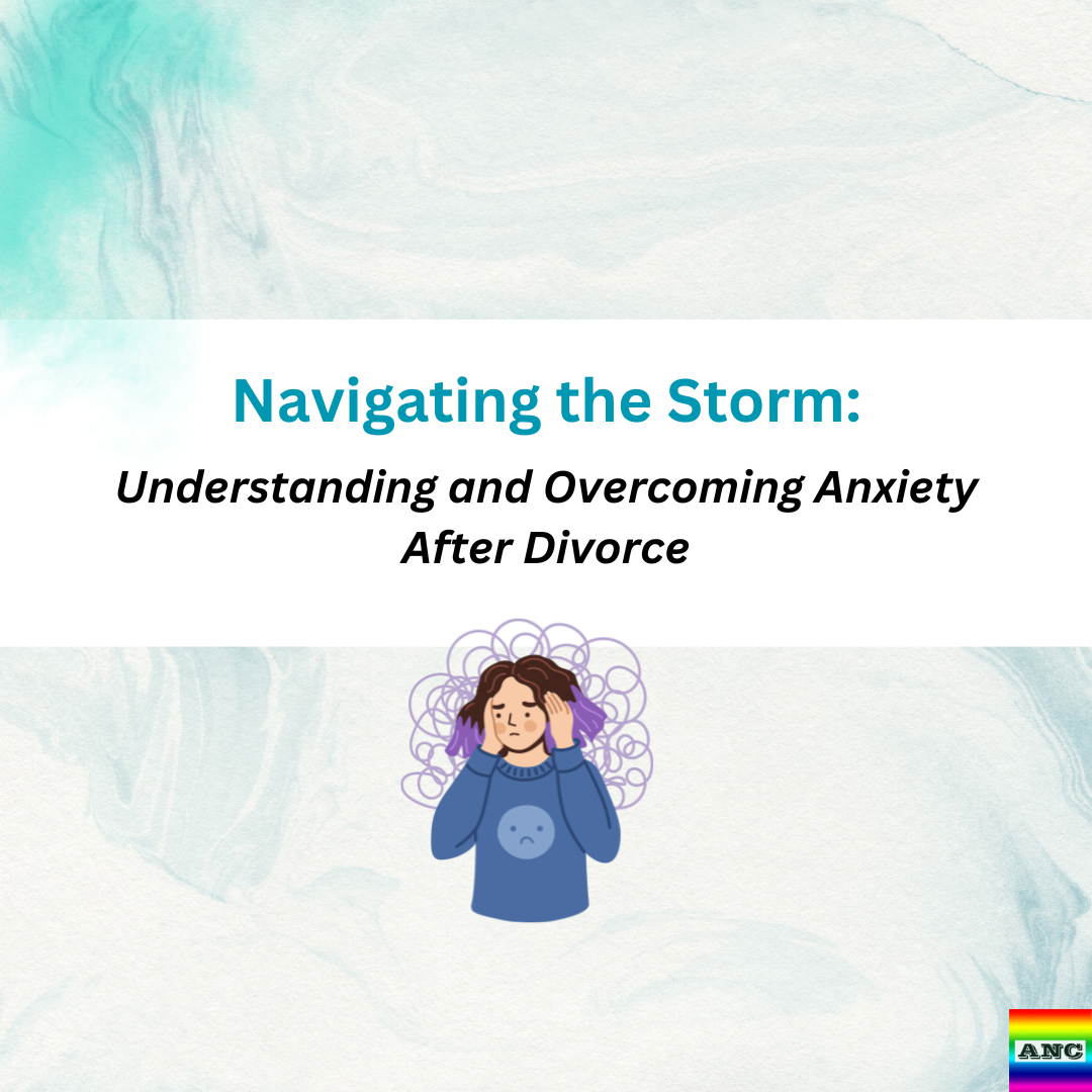 Understanding and Overcoming Anxiety After Divorce