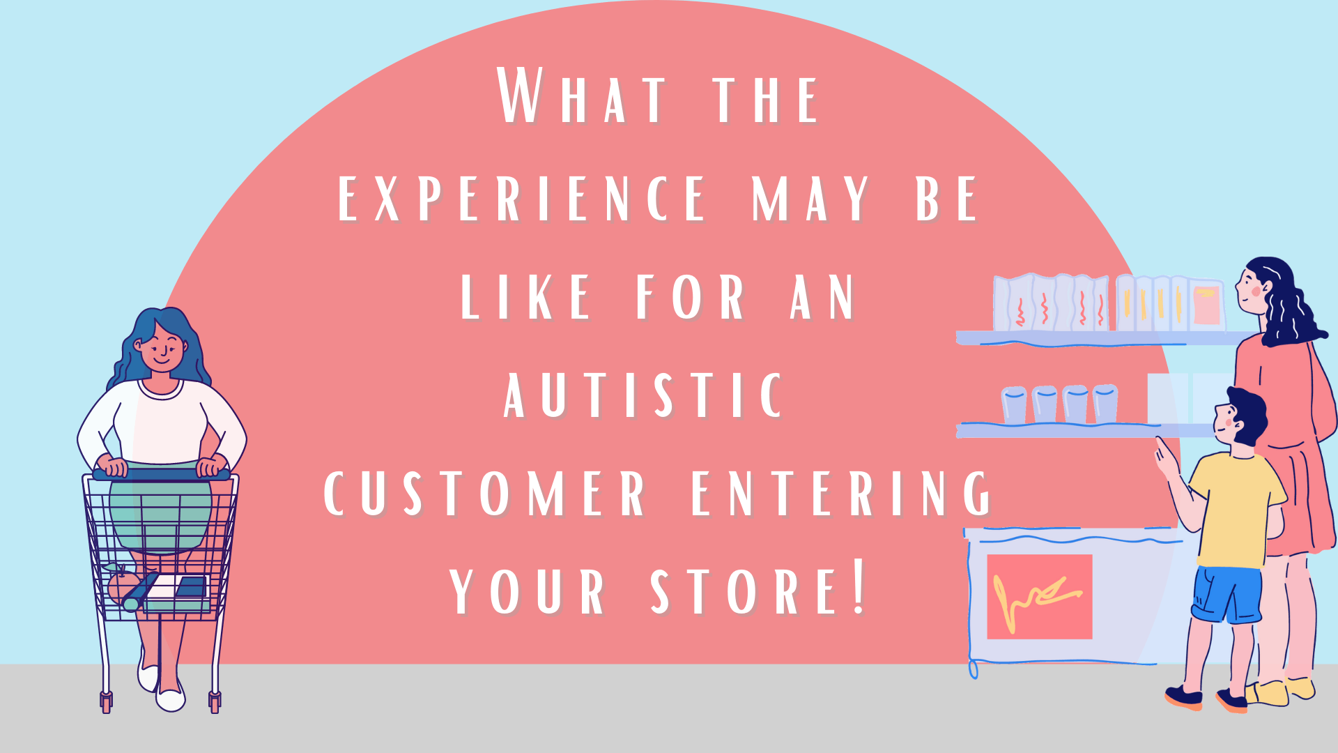 What the experience may be like for an autistic customer entering your ...