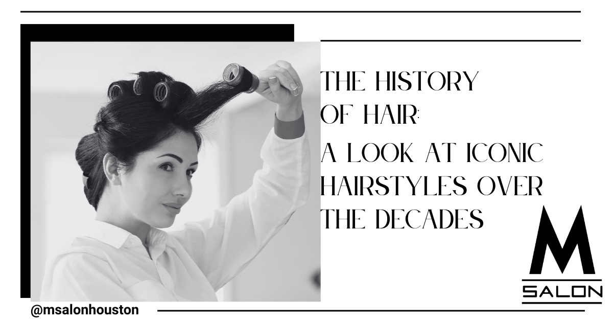 The History of Hair: A Look at Iconic Hairstyles Over the Decades