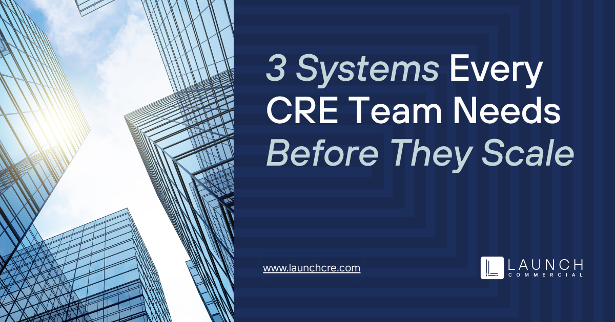 3 Systems Every CRE Team Needs Before They Scale