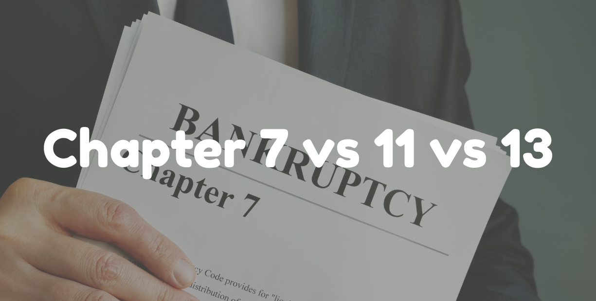 Bankruptcy Chapter 7 vs 11 vs 13: Key Differences Explained