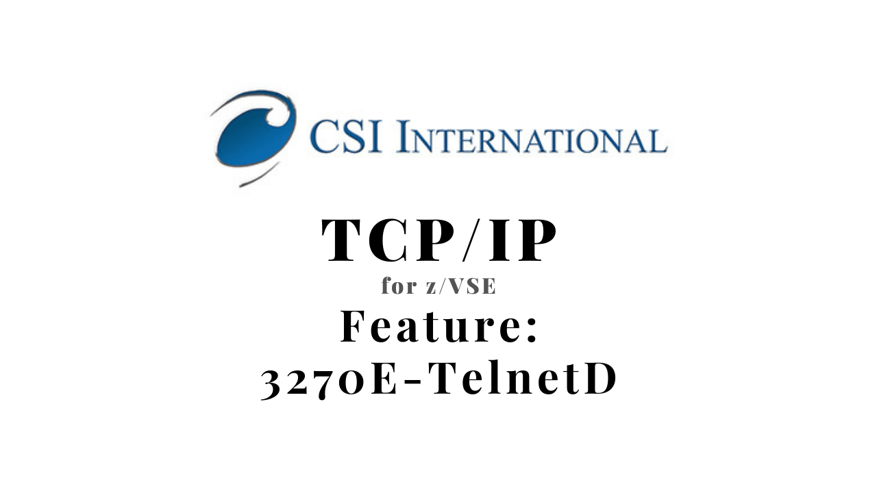 CSI's TCP/IP for z/VSE Series: 3270E-TelnetD