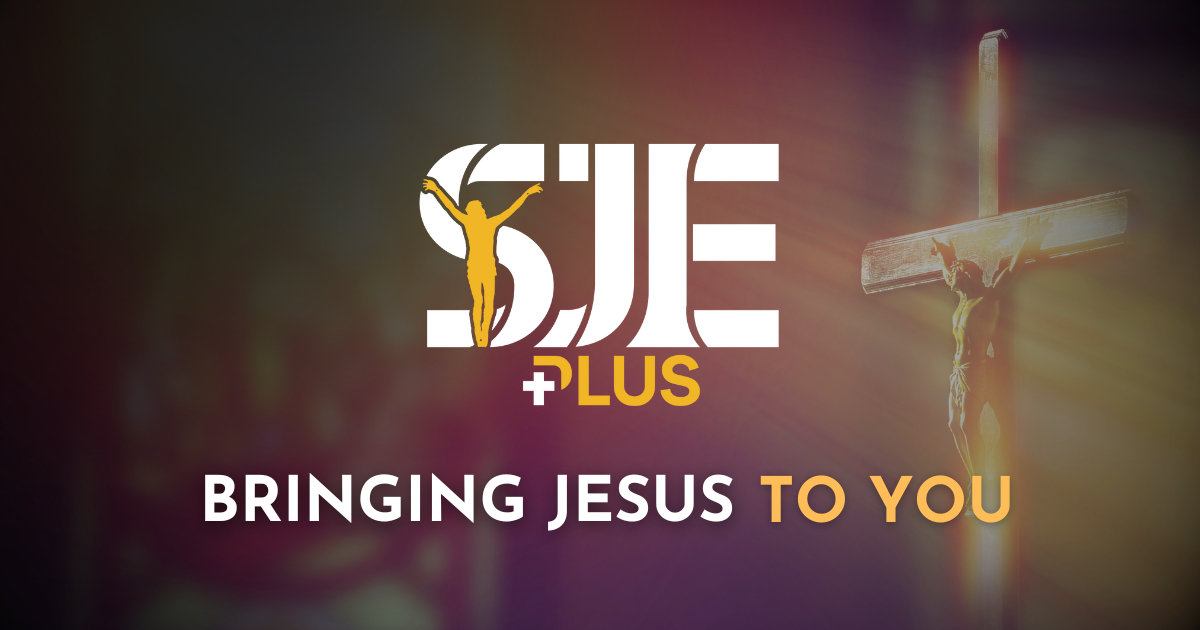 Bringing Jesus to You | SJE Plus