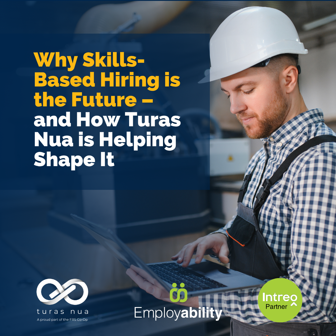 How Turas Nua is helping to shape skills-based hiring.
