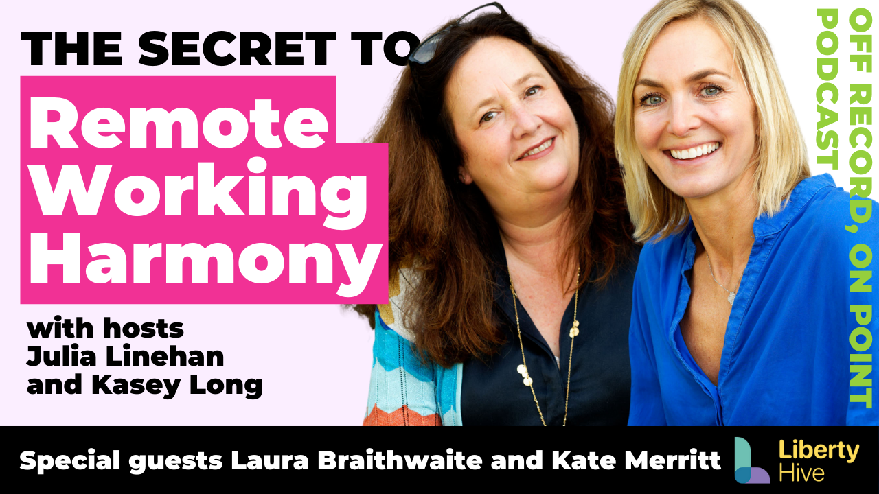 The Secret to... Remote Working Harmony with Kate and Laura, Liberty Hive