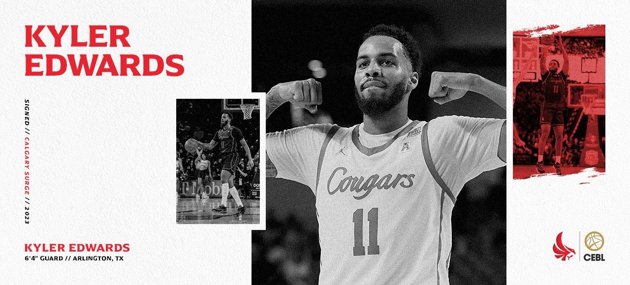 THE CALGARY SURGE SIGN KYLER EDWARDS, 6’4” GUARD FROM ARLINGTON, TEXAS.