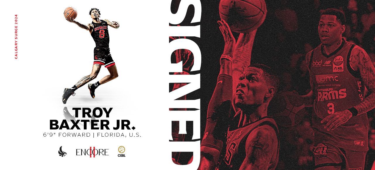 THE CALGARY SURGE SIGN TROY BAXTER JR, 6’9 FORWARD FROM TALLAHASSEE ...