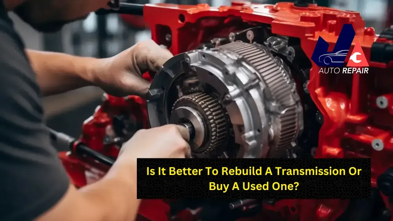 Is It Better To Rebuild A Transmission Or Buy A Used One?
