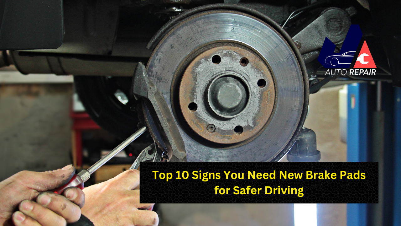 Top 10 Signs You Need New Brake Pads for Safer Driving