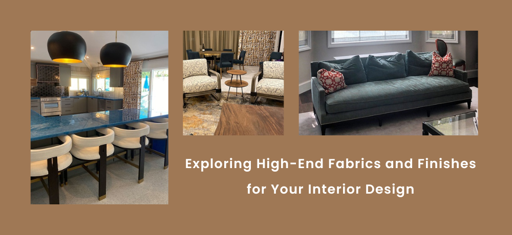 Exploring High-End Fabrics and Finishes for Your Interior Design