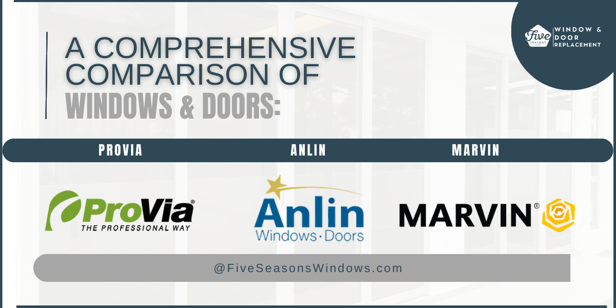 A Comparison of Windows and Doors: Anlin vs. ProVia vs. Marvin