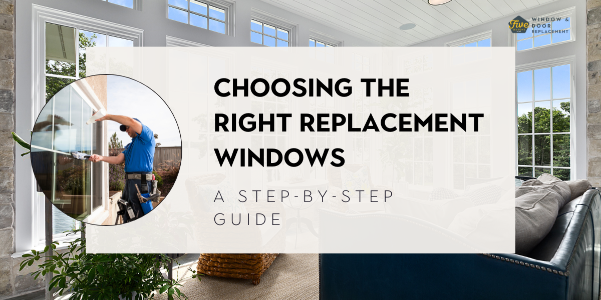 A Step-by-Step Guide to Choosing the Right Replacement Windows