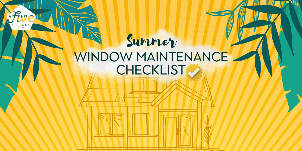 Summer Window Maintenance Guide: Boost Security & Efficiency