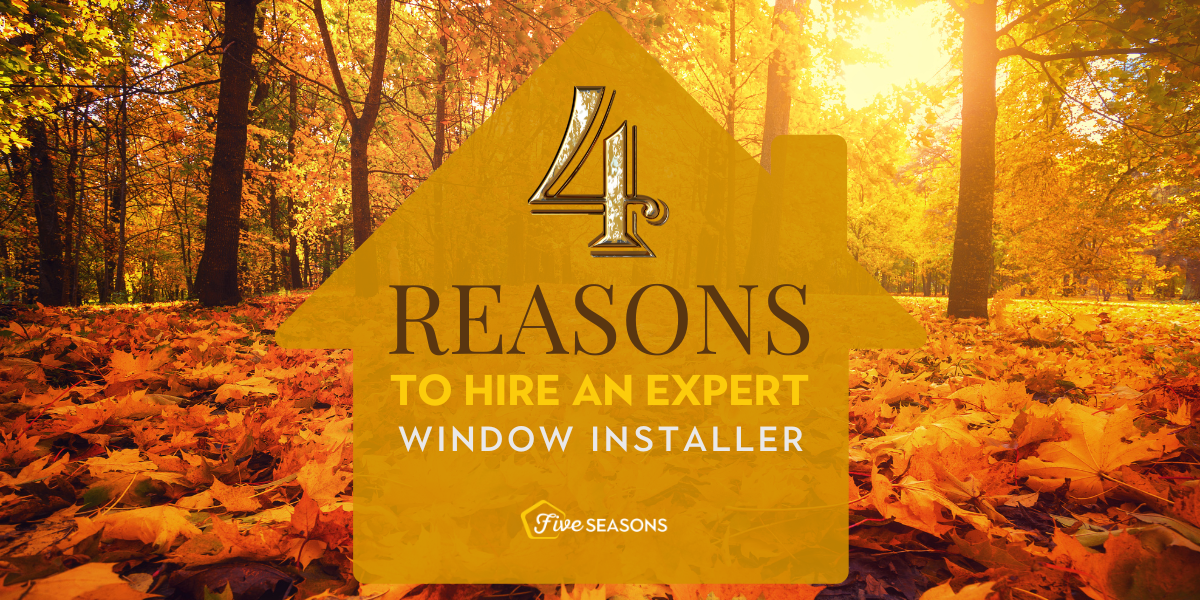 4 Reasons Why Hiring an Expert Window Installer is Your Best Decision ...