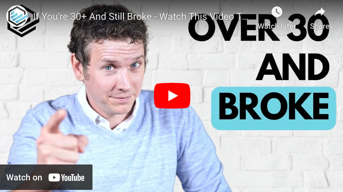 If You're 30+ And Still Broke - Watch This Video Today