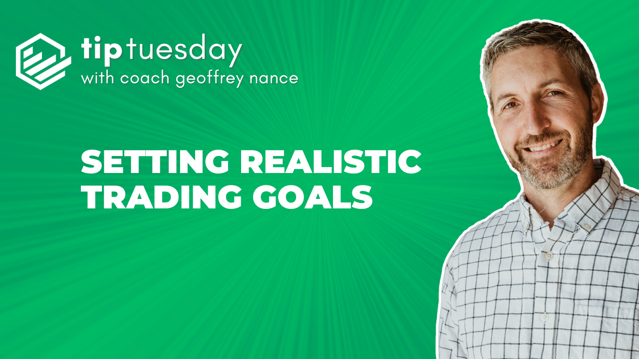 Setting Realistic Trading Goals | Tip Tuesday