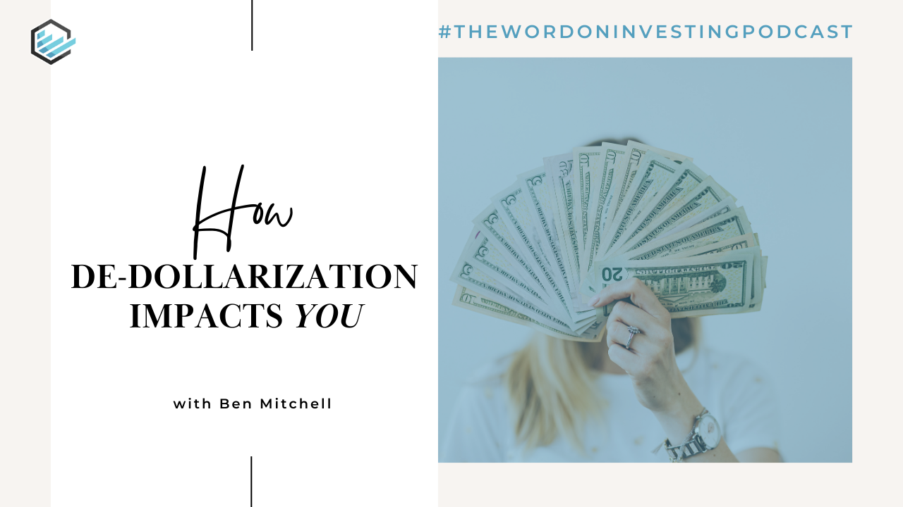 How De-Dollarization Impacts YOU