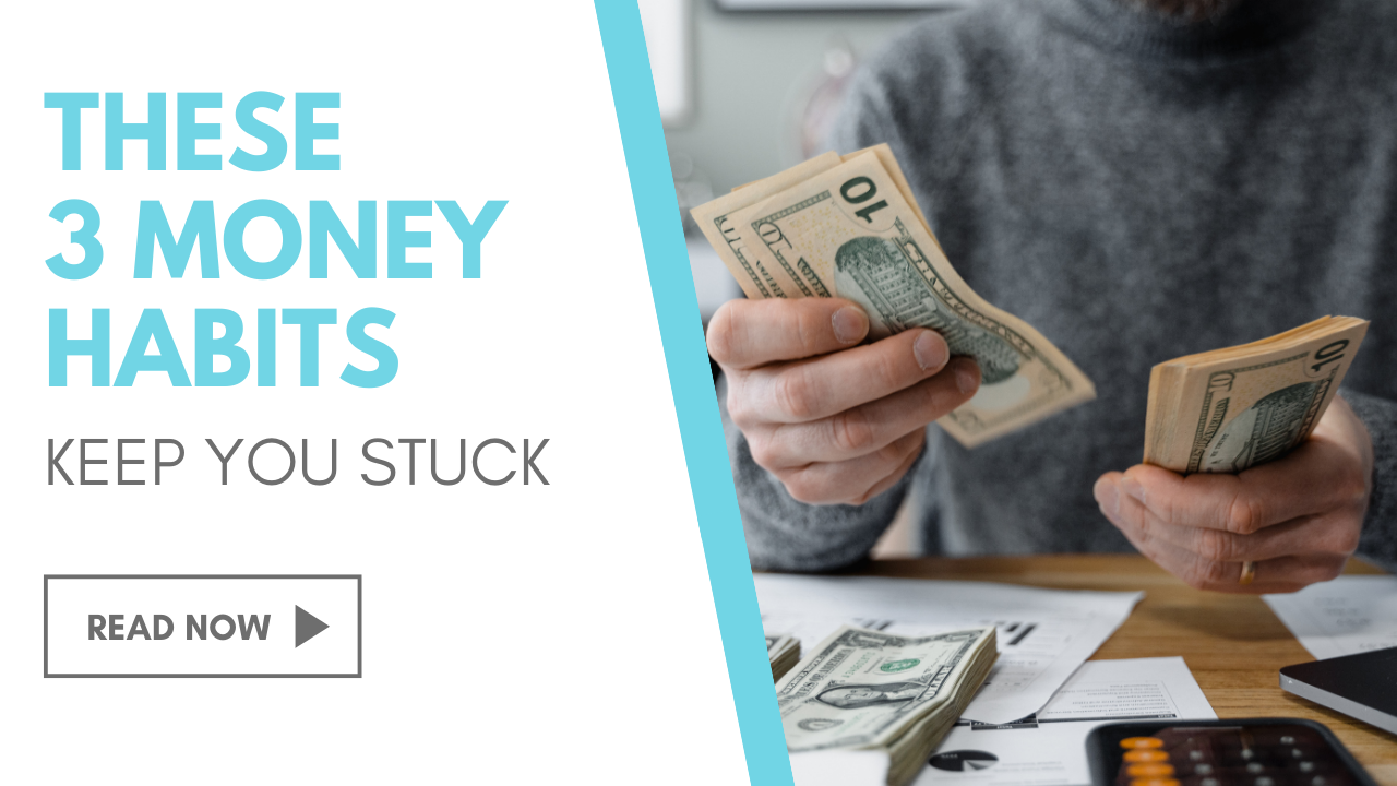 These 3 Money Habits Keep You Stuck (And How to Break Free)