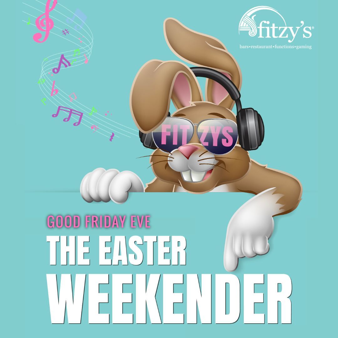 Easter Weekender at Fitzy's