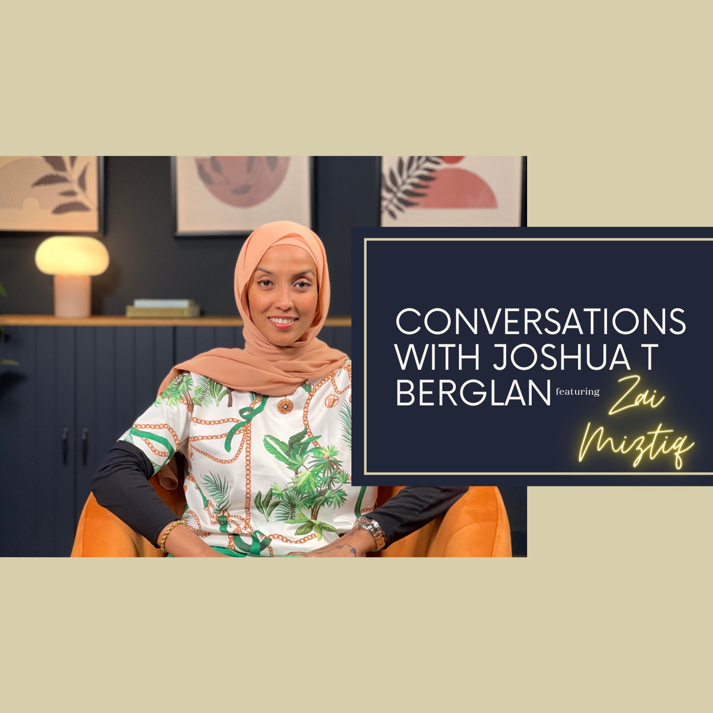 Conversations with Joshua T Berglan featuring Zai Miztiq