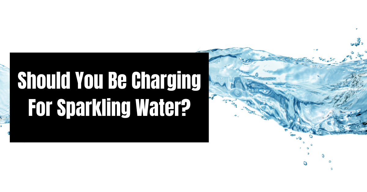 Should You Be Charging for Sparkling Water in 2023?